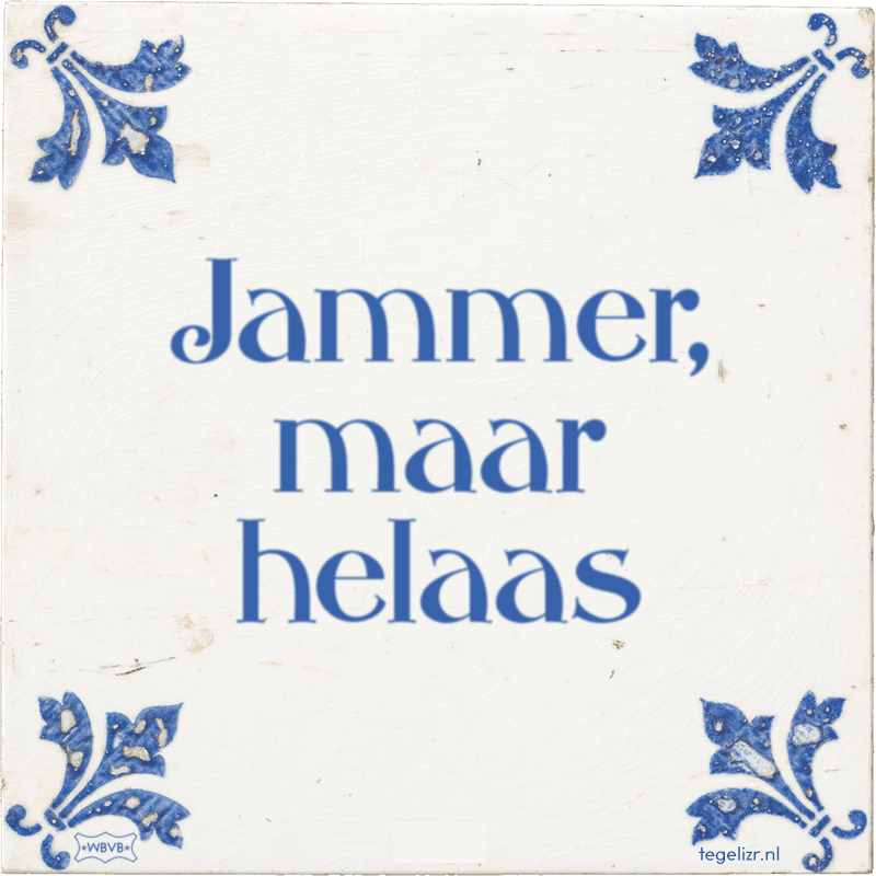 jammer maar helaas - Online tegeltjes bakken - WBVB Rotterdam